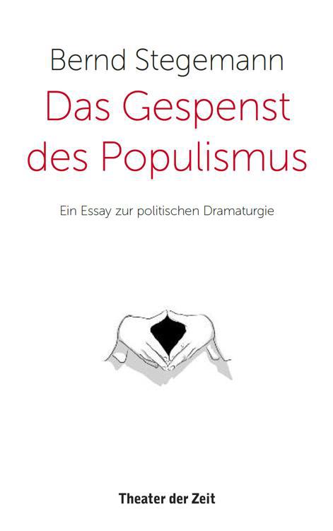 Bernd Stegemann – Das Gespenst des Populismus: Ein Essay zur ... Bernd Stegemann – Das Gespenst des Populismus: Ein Essay zur ...